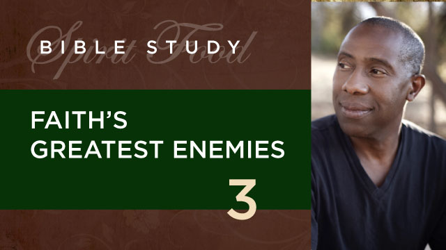 Faith’s Greatest Enemies – Part 3 – Spirit Food Christian Center