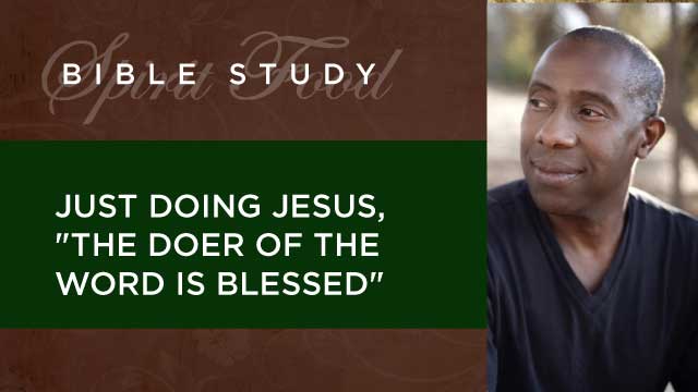 Just doing Jesus, “The doer of the Word is blessed” – Spirit Food ...