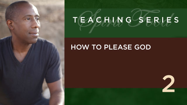 How to Please God – Part 2 – Spirit Food Christian Center